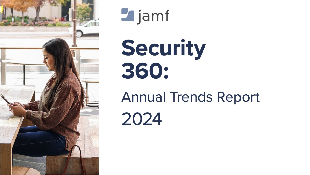 Jamf Releases Security 360: Annual Trends Report 2024 - MacTech.com